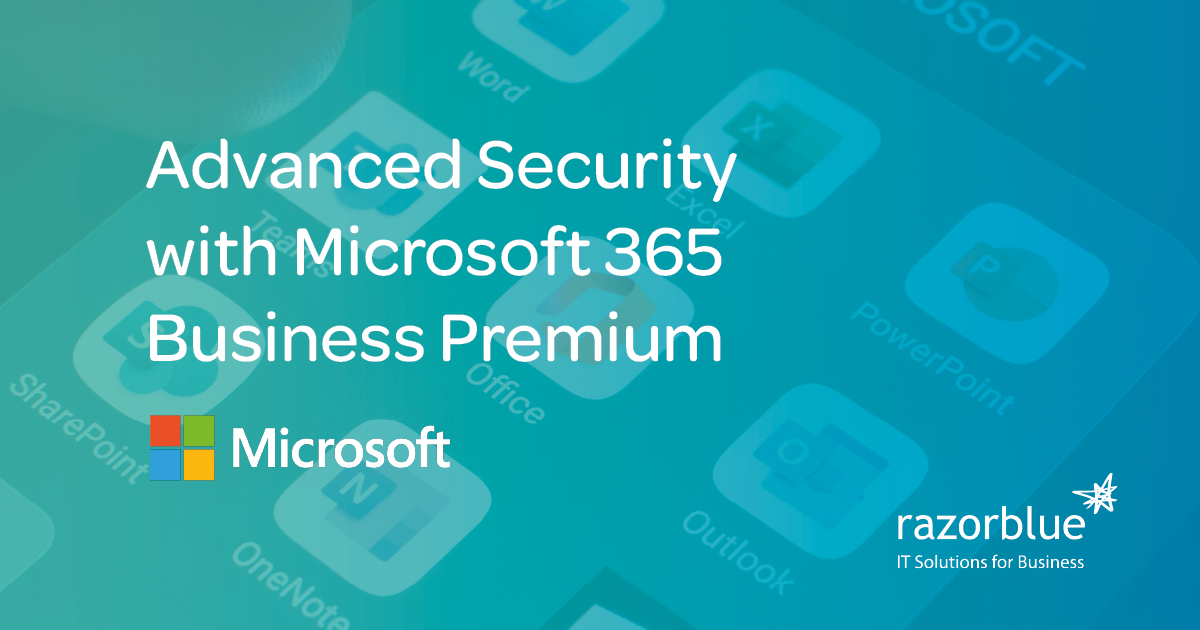 Advanced Security with Microsoft 365 Business Premium | IT Solutions