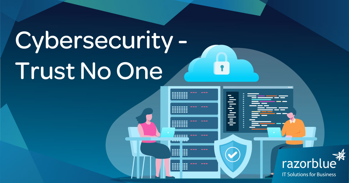 Cybersecurity: Trust No One | razorblue